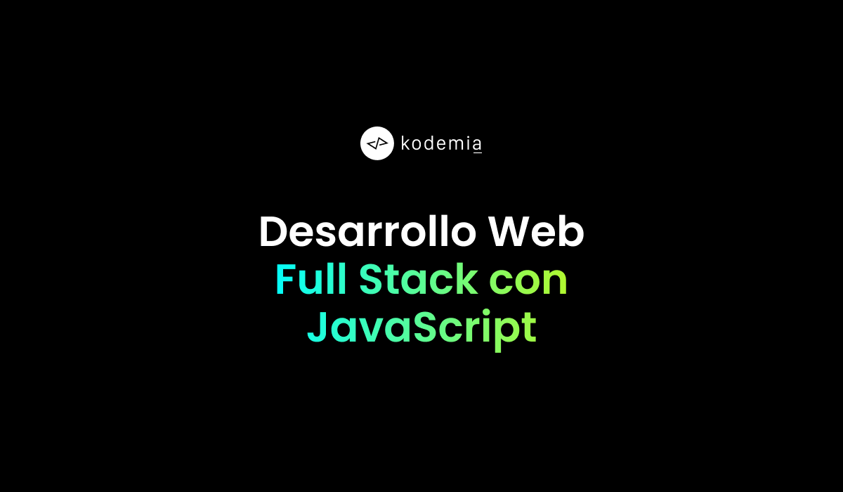 Kodemia | plan de carrera Full Stack JavaScript developer
